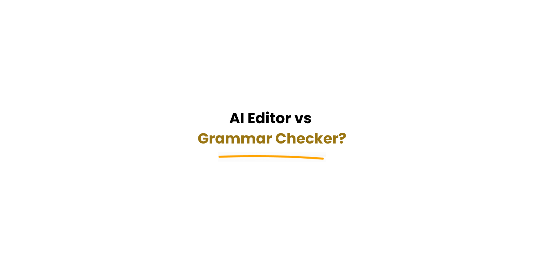 Grammar Checker vs AI Editor: What's the Real Difference